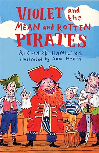Violet and the Mean and Rotten Pirates: Hamilton, Richard, Hearn, Sam ...