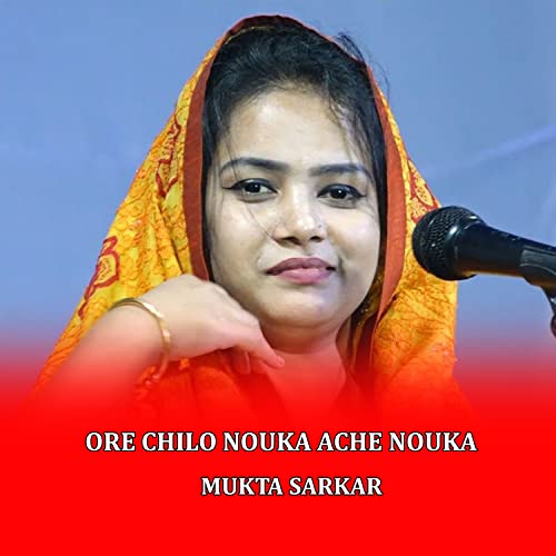 Écouter Ore Chilo Nouka Ache Nouka par Mukta Sorkar sur Amazon Music ...