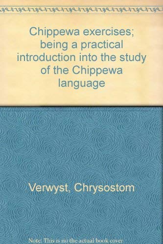 Chippewa exercises; being a practical introduction into the study of ...