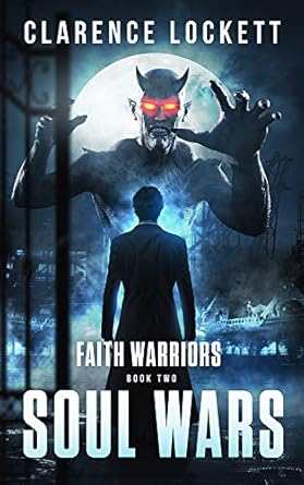 Faith Warriors 2 : Soul Wars eBook : Lockett, Clarence , Lockett ...