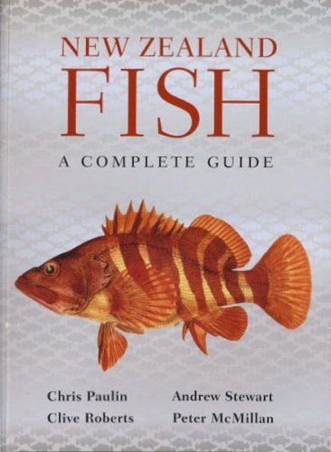 New Zealand Fish: A Complete Guide: Paulin, Chris, Steward, Andrew ...