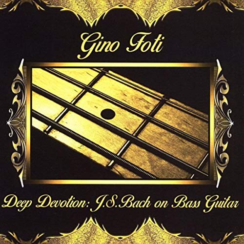 Play Deep Devotion: J.S. Bach on Bass Guitar by Gino Foti on Amazon Music