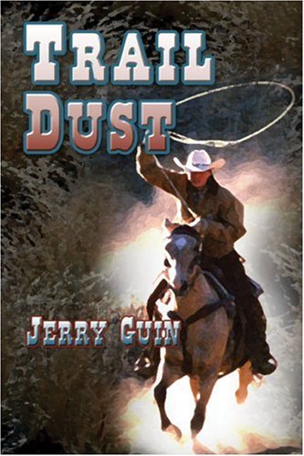 Trail Dust: Guin, Jerry: 9781424144044: Amazon.com: Books