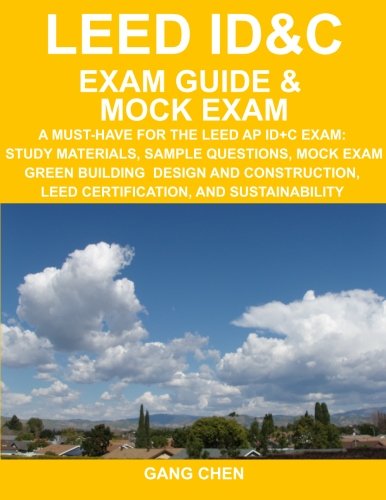 LEED ID&C Exam Guide: A Must-Have for the LEED AP ID+C Exam: Study ...