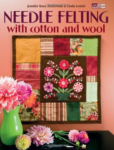 Needle Felting With Cotton And Wool: Zoeterman, Jennifer Kooy, Lenich ...