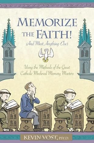 Memorize the Faith! (and Most Anything Else): Using the Methods of the ...