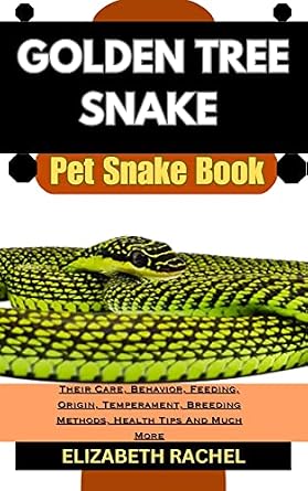 GOLDEN TREE SNAKE Pet Snake Book : Their Care, Behavior, Feeding ...