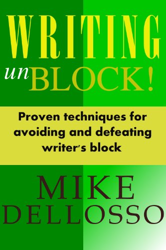 Writing unBlock! Proven Techniques for Avoiding and Defeating Writer's ...