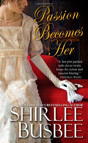 Passion Becomes Her: Amazon.co.uk: Shirlee Busbee: 9781420105421: Books