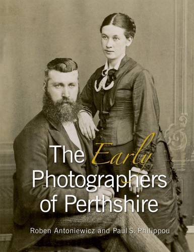 The Early Photographers of Perthshire: A Look at the Work and Lives of ...