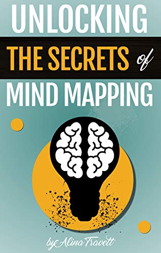Unlocking the Secrets of Mind Mapping: learn the secrets to great mind ...