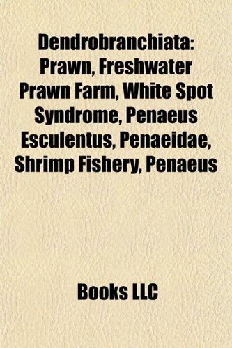 Dendrobranchiata: Prawn, Freshwater Prawn Farm, White Spot Syndrome ...