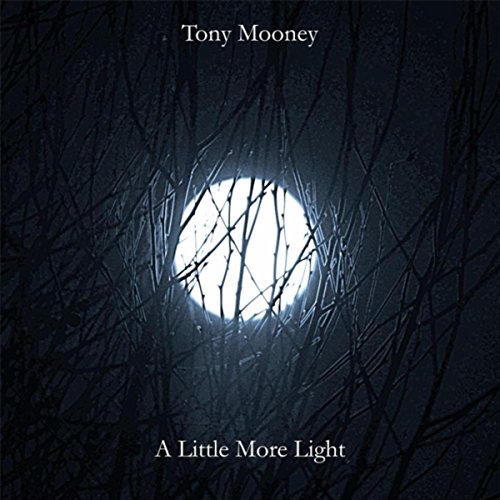 Amazon.com: A Little More Light : Tony Mooney: Digital Music