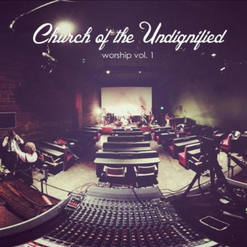 Play Worship, Vol. 1 by Church of the Undignified on Amazon Music
