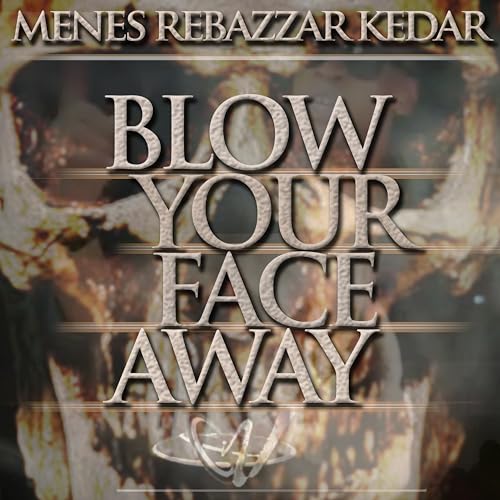 Blow Your Face Away by Menes Rebazzar Kedar on Amazon Music - Amazon.com