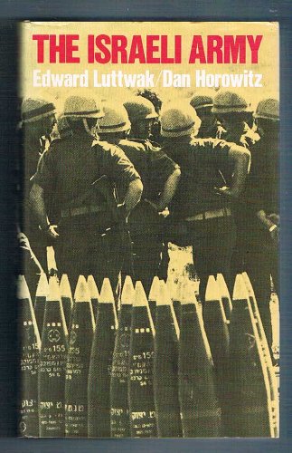 The Israeli Army, 1948-73: Amazon.co.uk: Edward Luttwak, Dan Horowitz ...