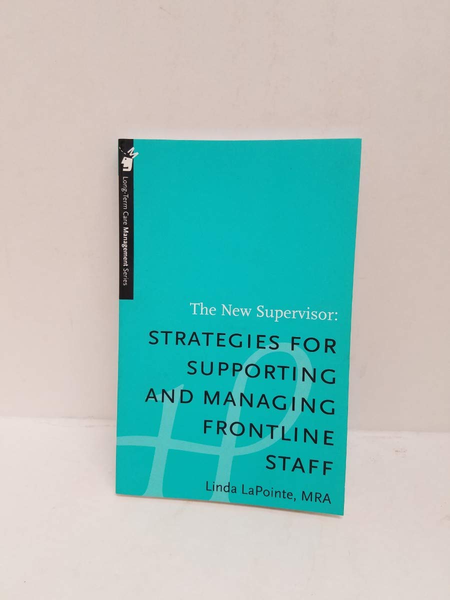 The New Supervisor: Strategies for Supporting and Managing Frontline ...