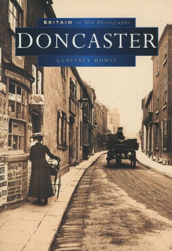 Doncaster (Britain in Old Photographs): Geoffrey Howse: 9780750914208 ...
