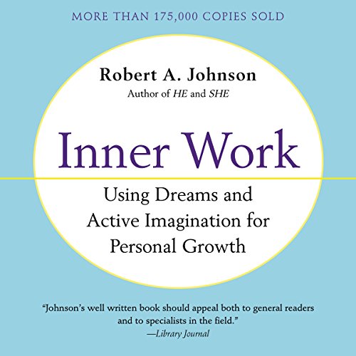 Inner Work: Using Dreams and Active Imagination for Personal Growth ...