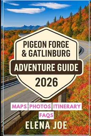 Pigeon Forge $ Gatlinburg Adventure Guide 2025/2026: Insider’s Guide to ...