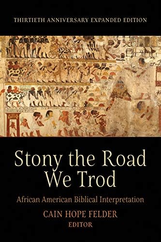 Stony the Road We Trod: African American Biblical Interpretation ...