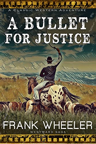 A Bullet For Justice : A Classic Western Adventure (Westward Saga ...