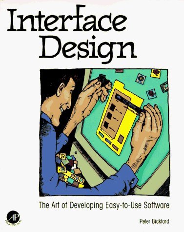 Interface Design: The Art of Developing Easy-to-Use Software: Bickford ...