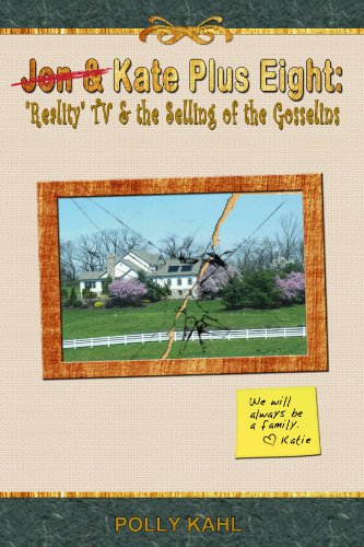 Jon & Kate Plus Eight: "Reality" TV & the Selling of the Gosselins ...