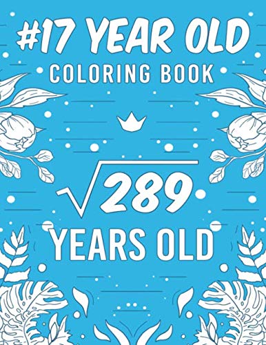 17 Year Old Coloring Book: A Snarky, Humorous & Relatable Coloring Book ...
