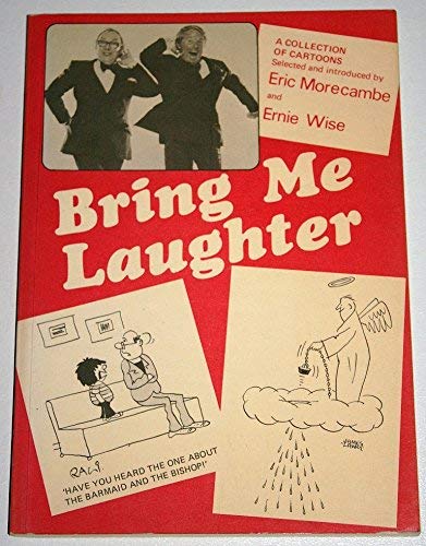 Bring me laughter: A collection of cartoons: Eric Morecambe ...