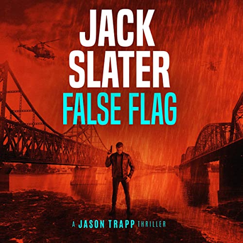 False Flag: Jason Trapp, Book 2 (Audio Download): Jack Slater, Mark Garkusha, Clipstone Press ...