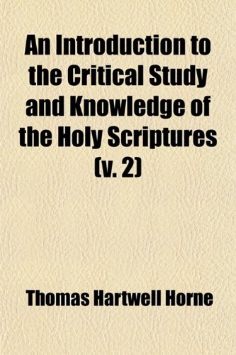 An Introduction to the Critical Study and Knowledge of the Holy Scriptures (Volume 2) : Amazon ...