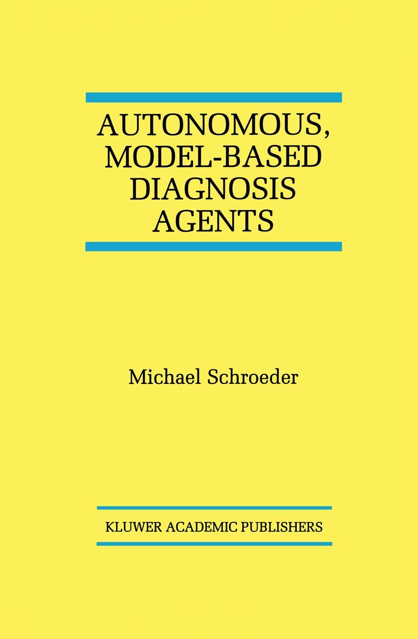 Autonomous, Model-Based Diagnosis Agents (The Springer International ...