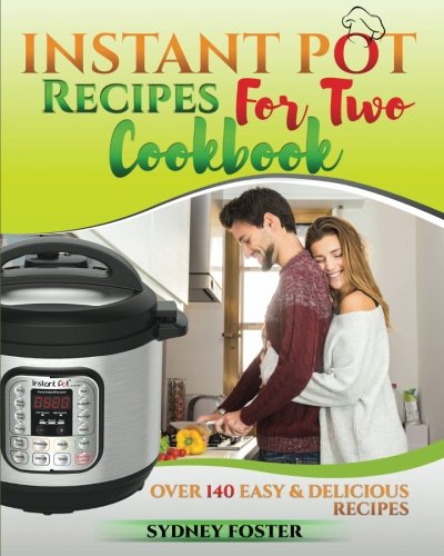 Instant Pot for Two Cookbook: Easy & Delicious Recipes (Slow Cooker for ...
