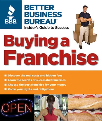 Buying a Franchise: Better Business Bureau: Insider's Guide to Success ...