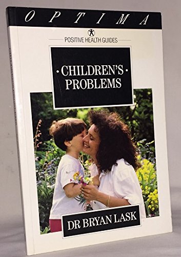 Children's Problems (Positive Health Guides): Lask LRCP MRCS BS MPhil ...