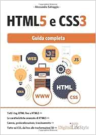 HTML5 e CSS3. Guida completa : Salvaggio, Alessandra: Amazon.it: Libri