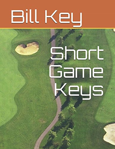 Short Game Keys: Key, Bill: 9780692929520: Amazon.com: Books