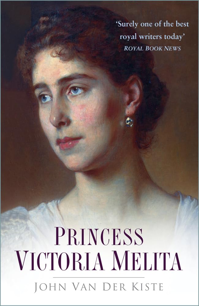 Princess Victoria Melita: Amazon.co.uk: Van der Kiste, John, Van der ...