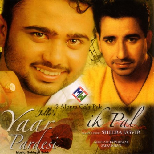Play Yaar Pardesi / Ik Pal by Jelly / Sheera Jasveer on Amazon Music