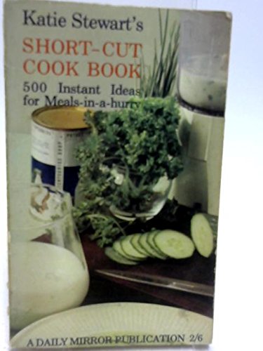 Katie Stewart's short-cut cook book: STEWART, Katie: Amazon.com: Books