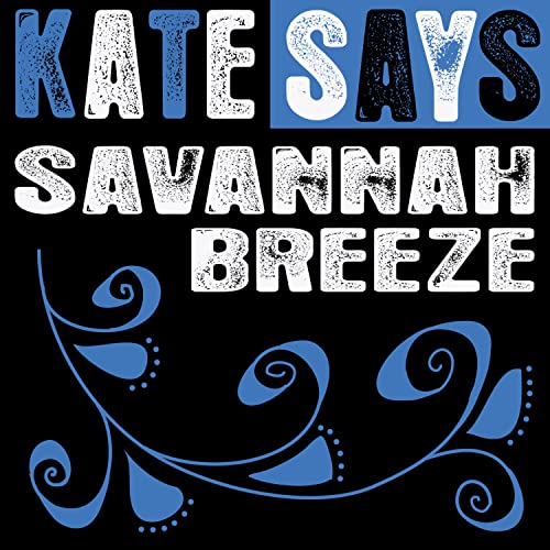 Play Savannah Breeze by Kate Says on Amazon Music