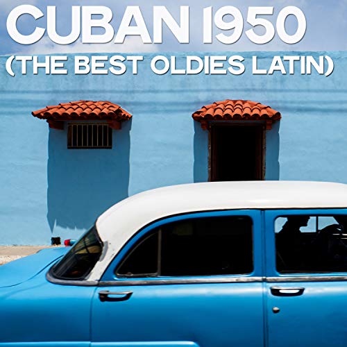 Play Cuban 1950 (The Best Oldies Latin) by VARIOUS ARTISTS on Amazon Music