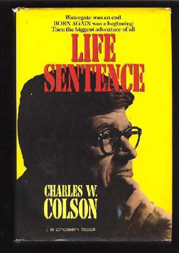 LIFE SENTENCE: Charles W. Colson: Amazon.com: Books
