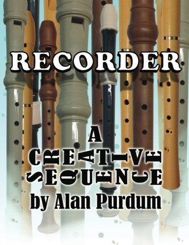 Amazon.com: Recorder: A Creative Sequence: 9780985900151: Purdum, Alan ...
