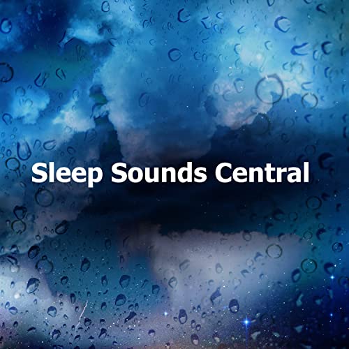 Amazon Music - Sleep Sounds RainfallのSleep Sounds Central - Amazon.co.jp