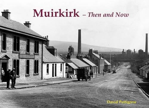 Muirkirk - Then and Now : Pettigrew, David: Amazon.co.uk: Books
