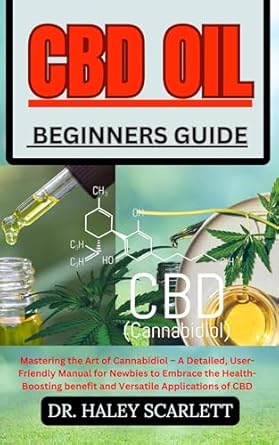Amazon.com: CBD OIL BEGINNERS GUIDE: Mastering the Art of Cannabidiol – A Detailed, User ...