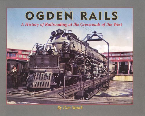 Ogden rails: A history of railroads in Ogden, Utah from 1869 to today ...