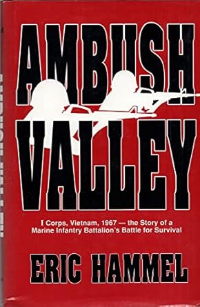 Ambush Valley: I Corps, Vietnam, 1967, the Story of a Marine Infantry ...